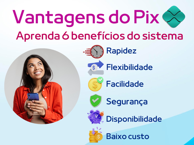 Vantagens do Pix - Aprenda 6 benefícios do sistema - Pagamento Contas