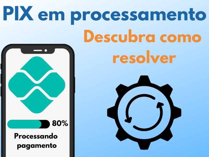 Pix em processamento - Descubra como solucionar - Pagamento Contas
